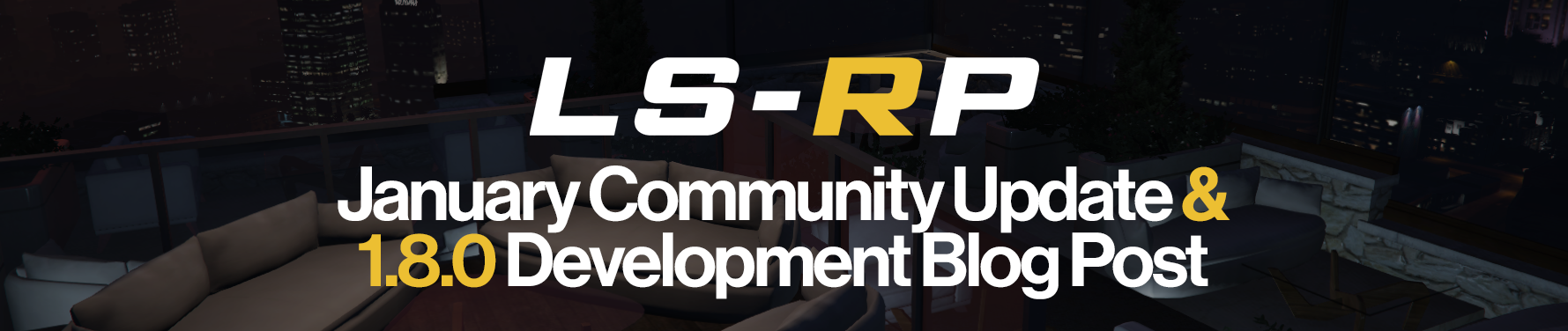LS-RP January Community Update - 1.8.0 Major Feature Deployment - Announcements - Los Santos ...